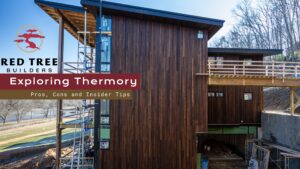 Navigating the Pros and Cons of Thermory - Red Tree Builders